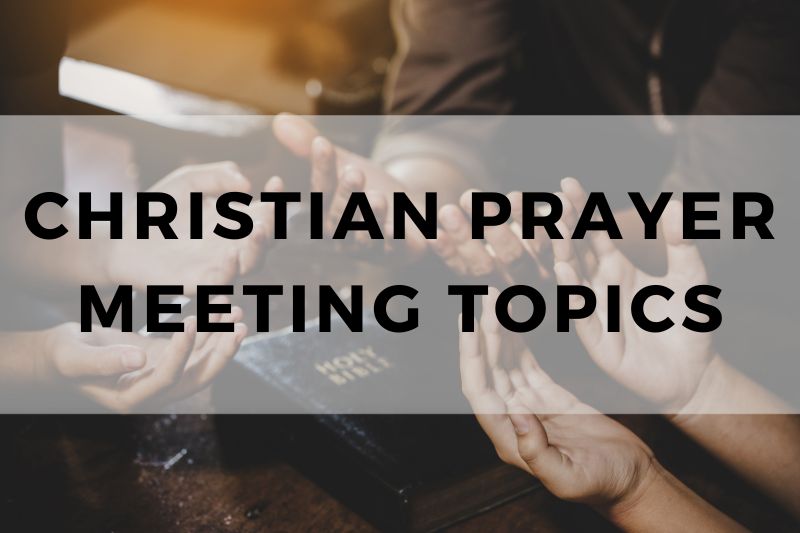 15 Christian Prayer Meeting Topics to Energize Your Group - THE WAY ...