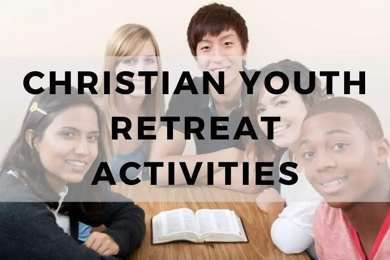 15 Engaging Activities For a Christian Youth Retreat - THE WAY WITH CHRIST