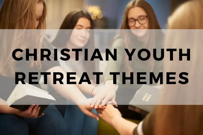 Christian Youth Retreat Themes for Transformative Experiences - THE WAY ...