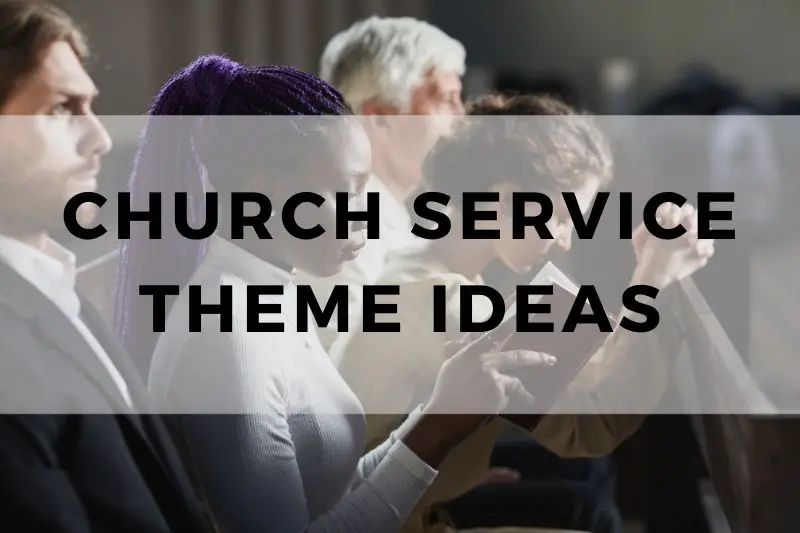 25 Church Service Theme Ideas to Inspire Your Congregation - THE WAY ...