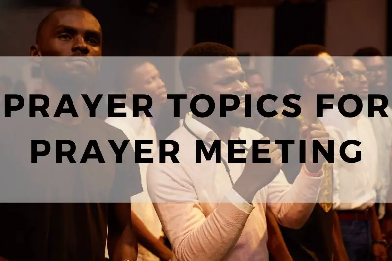 15 Engaging Prayer Topics for Your Next Prayer Meeting - THE WAY WITH ...