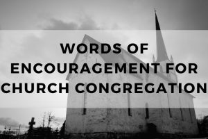 Sample Words of Encouragement for a Church Congregation - THE WAY WITH ...