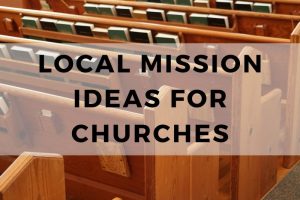 Local Mission Ideas for Churches to Serve Their Communities - THE WAY ...